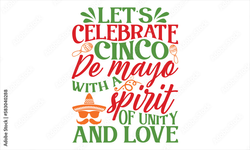 Let’s Celebrate Cinco De Mayo With A Spirit Of Unity And Love - Cinco ...