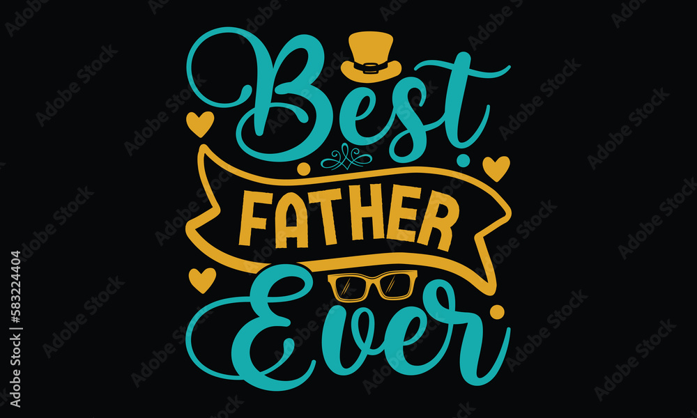 Best father ever - Svg typography t-shirt design, svg Files for Cutting ...