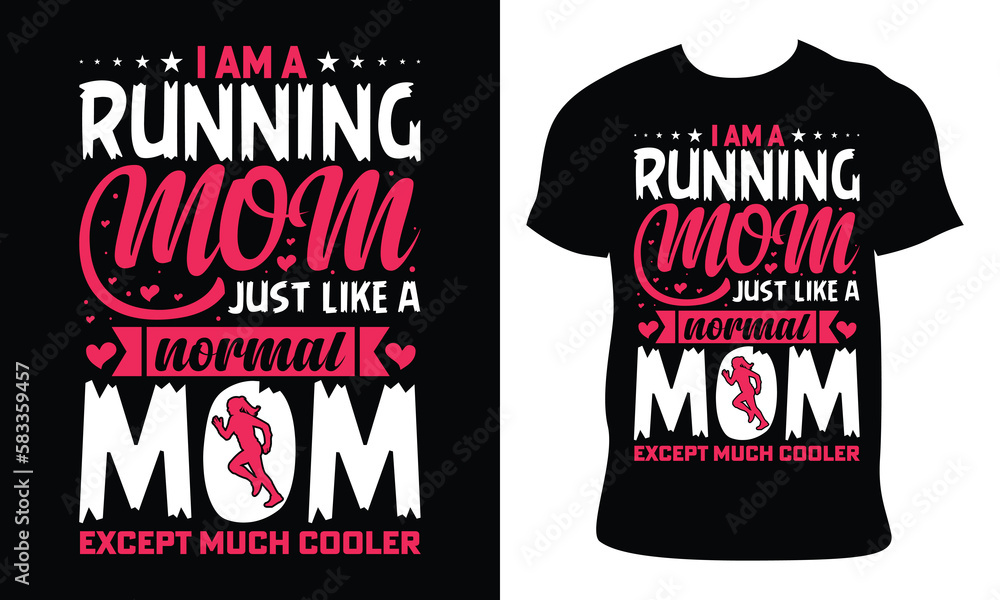 i am a running mom just like a normal mom expect much cooler. Mother t ...
