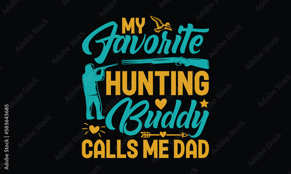 My favorite hunting buddy calls me dad - Father's day Svg typography t ...