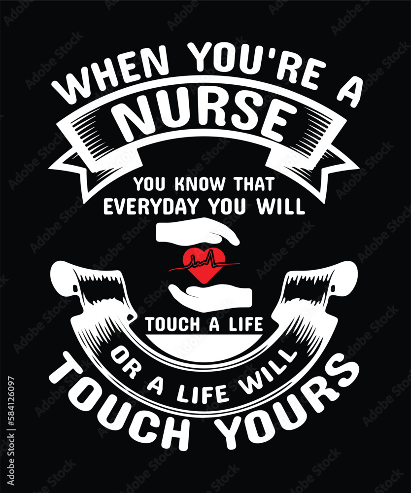 when you're a nurse you know that everyday you will touch a life or a ...