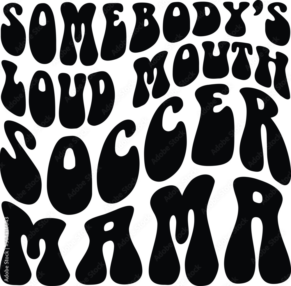 Vetor De Somebodys Loud Mouth Soccer Mama Svg Sports Png Soccer Mom