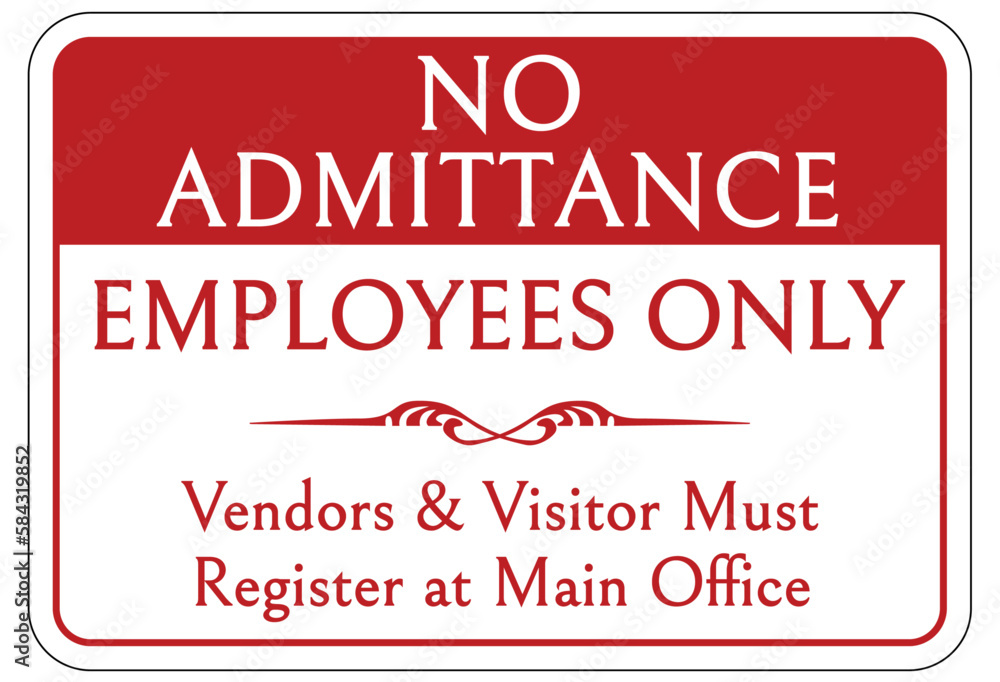 No admittance sign and labels employees only, vendor and visitor must ...