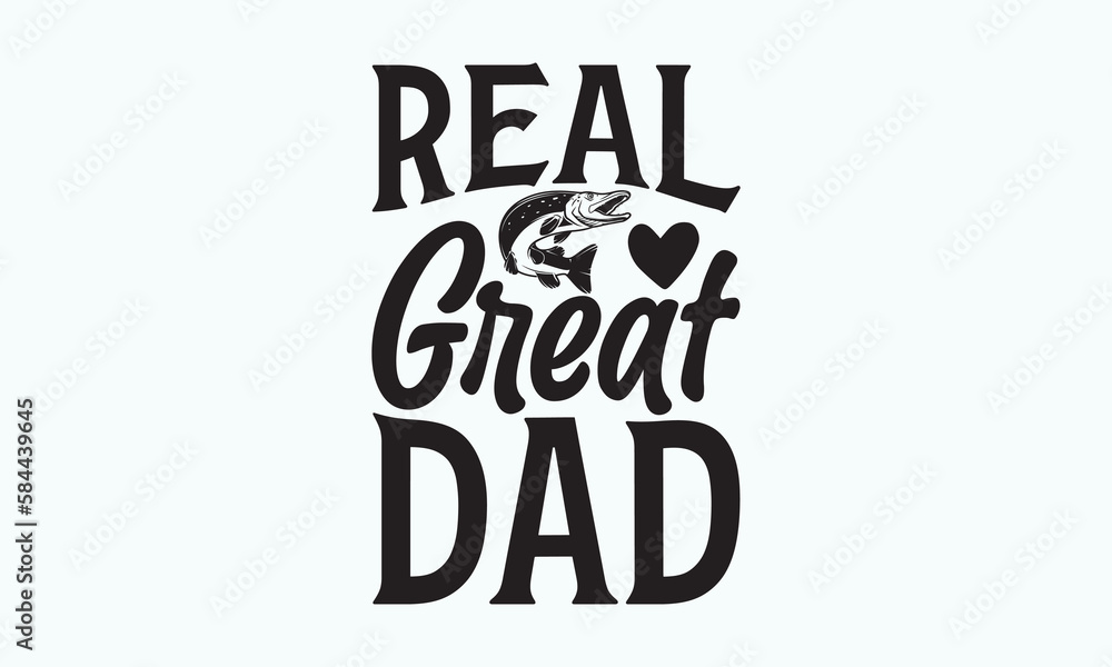 Real Great Dad - Father's day Svg typography t-shirt design, svg Files ...