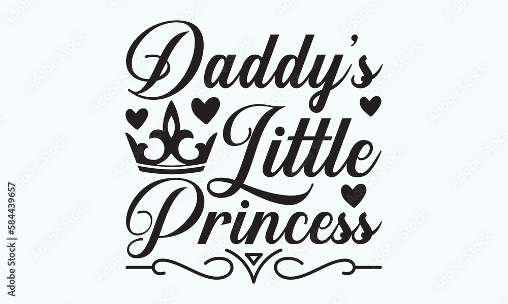 Daddy’s little princess - Father's day Svg typography t-shirt design ...