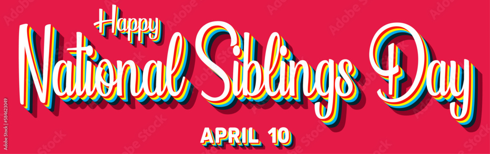 Happy National Siblings Day, April 10. Calendar of April Retro Text ...