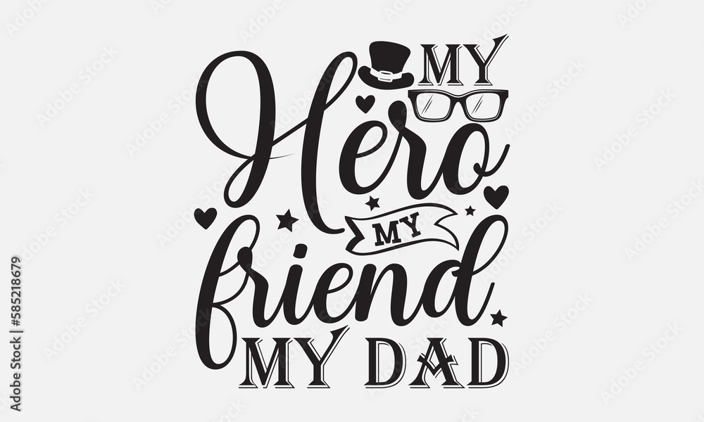 My hero my friend my dad - Father's day Svg typography t-shirt design, svg Files for Cutting ...