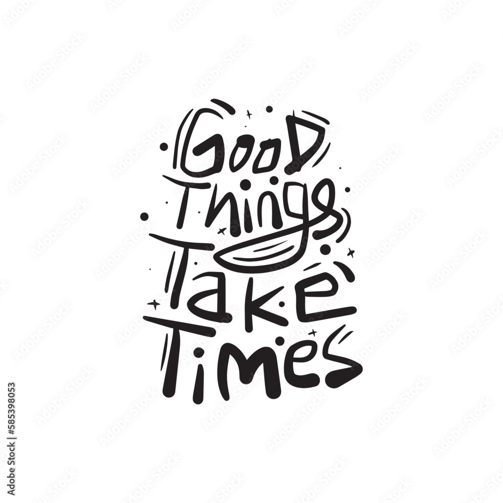 Good things take time hand drawn motivational and inspirational quote ...
