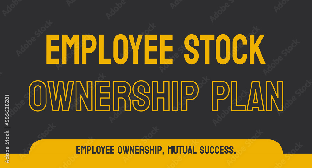 ESOP - Employee Stock Ownership Plan - Employee benefit plan. Stock ...