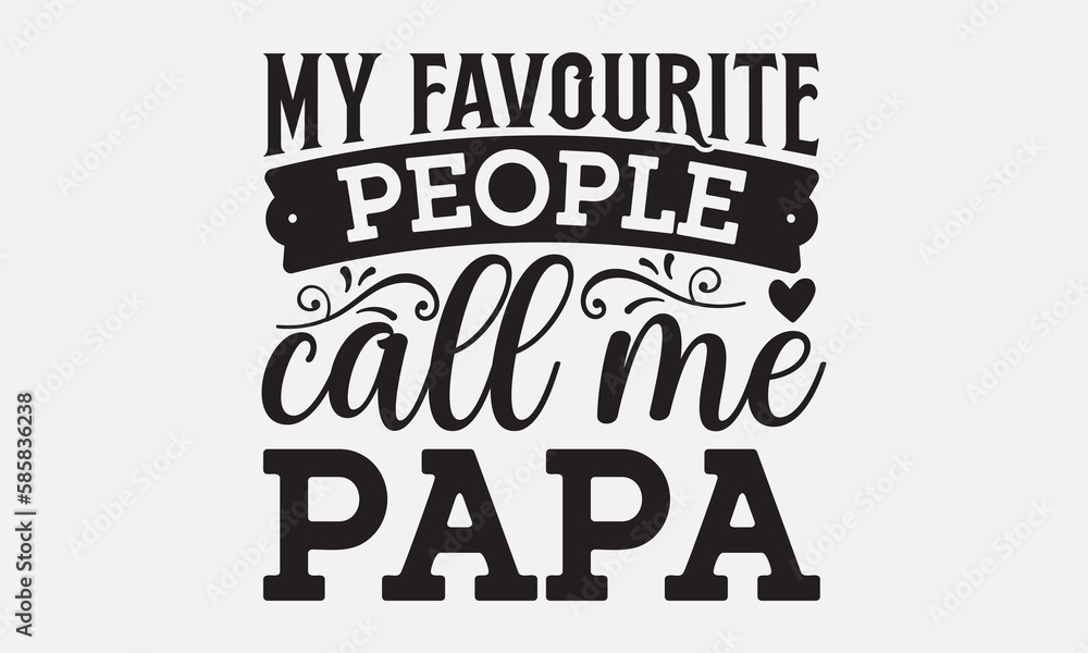 My favourite people call me papa - Father's day svg typography t-shirt ...