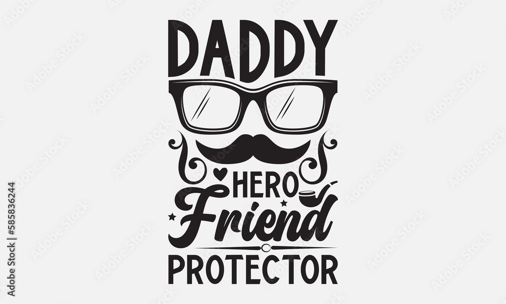 Daddy hero Friend protector - Father's day svg typography t-shirt ...