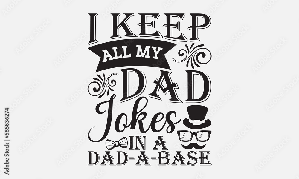 Vetor de I keep all my dad jokes in a dad-a-base - Father's day svg ...