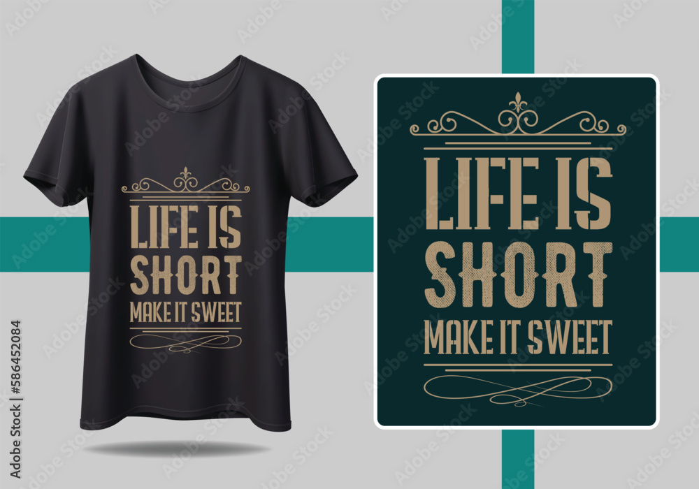 Life is short make it sweet design motivational quotes, modern t shirt ...
