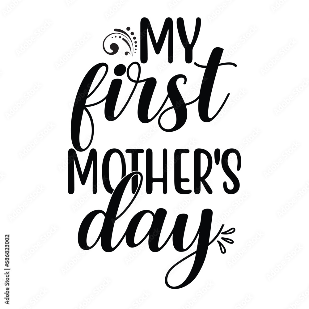 My First Mother s Day Mother s Day Shirt Print Template Typography my-first-mother-s-day-mother-s-day-shirt-print-template-typography