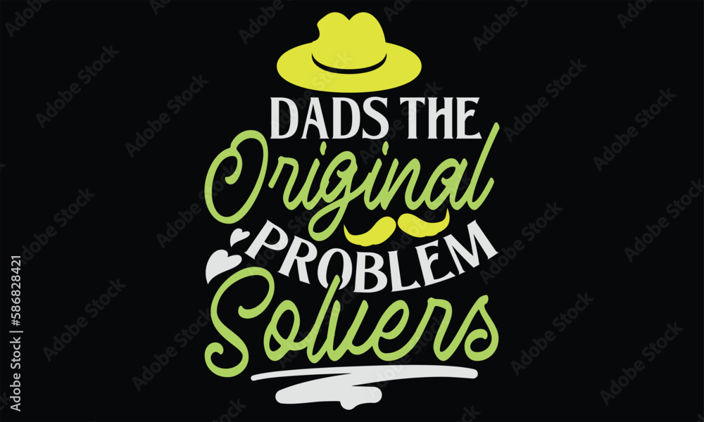 Dads The Original Problem Solvers - Father's Day T Shirt Design, Hand ...