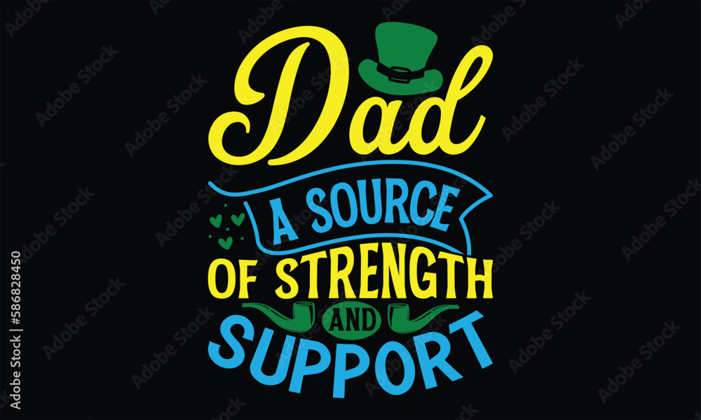 Dad A Source of Strength and Support - Father's Day T Shirt Design ...