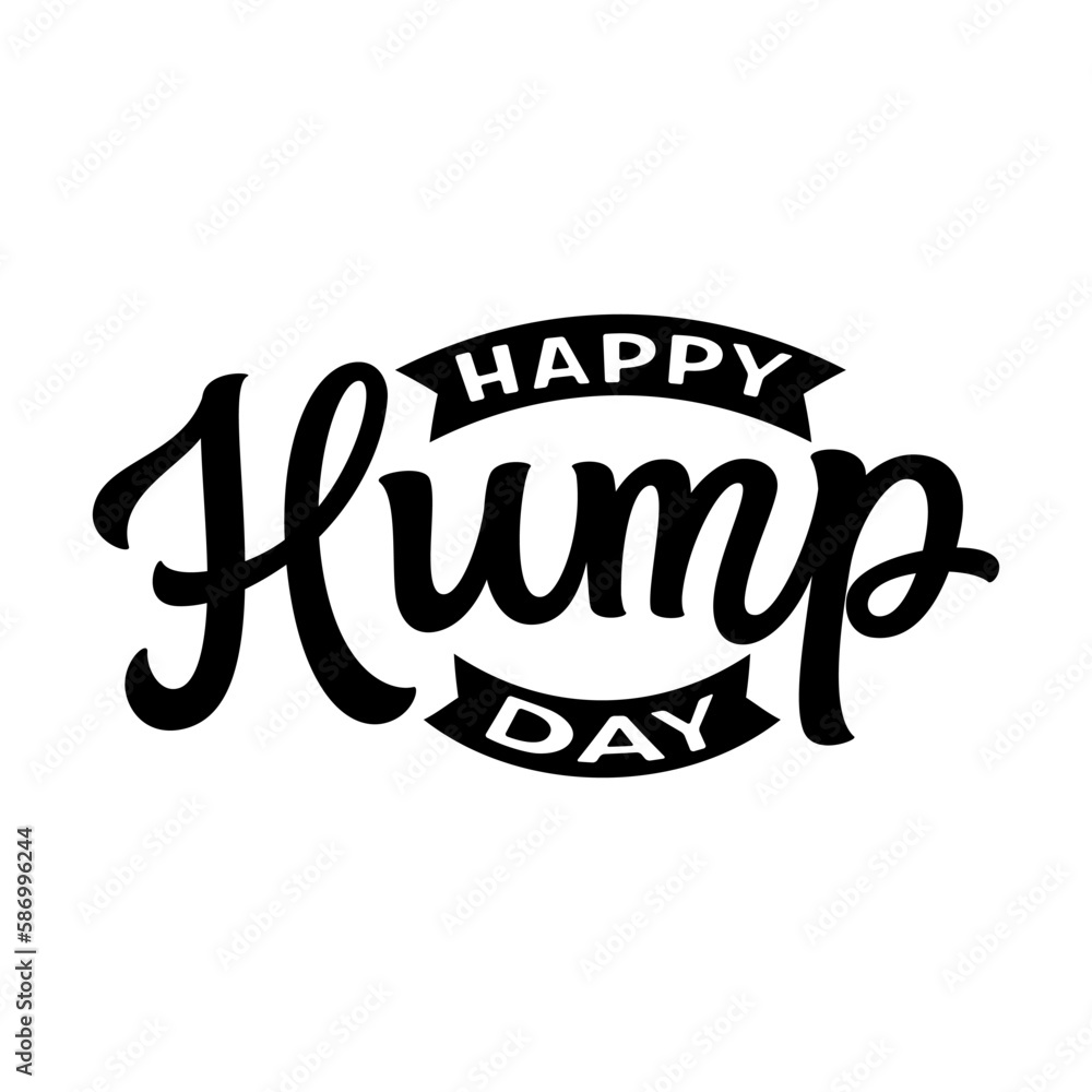 Happy Hump day. Hand lettering text isolated on white background ...