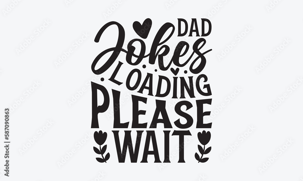 Dad Jokes Loading Please Wait - Father's day T-shirt design, Vector ...