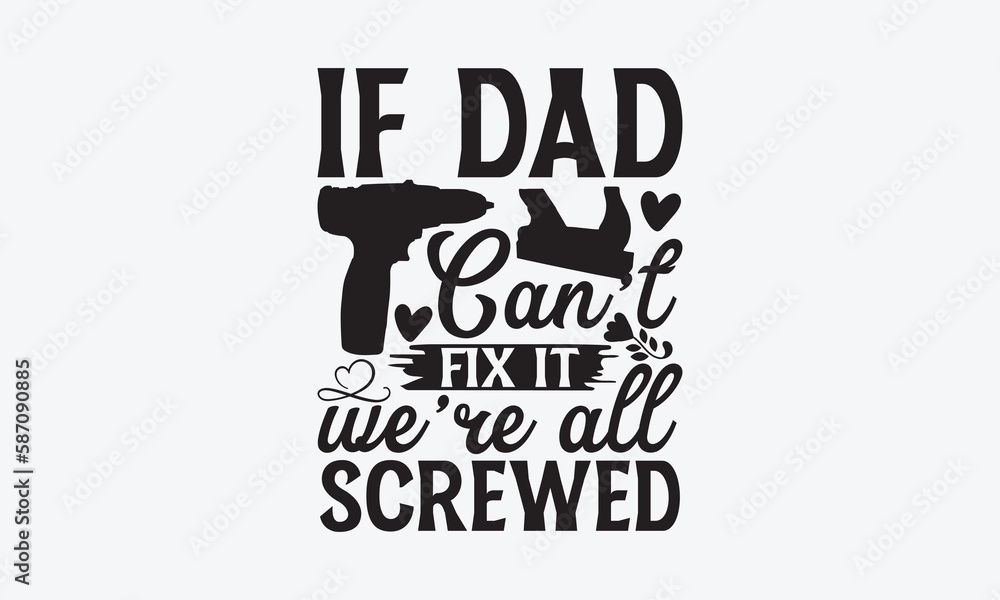 If Dad Can't Fix It We're All Screwed - Father's day SVG Design, Modern ...