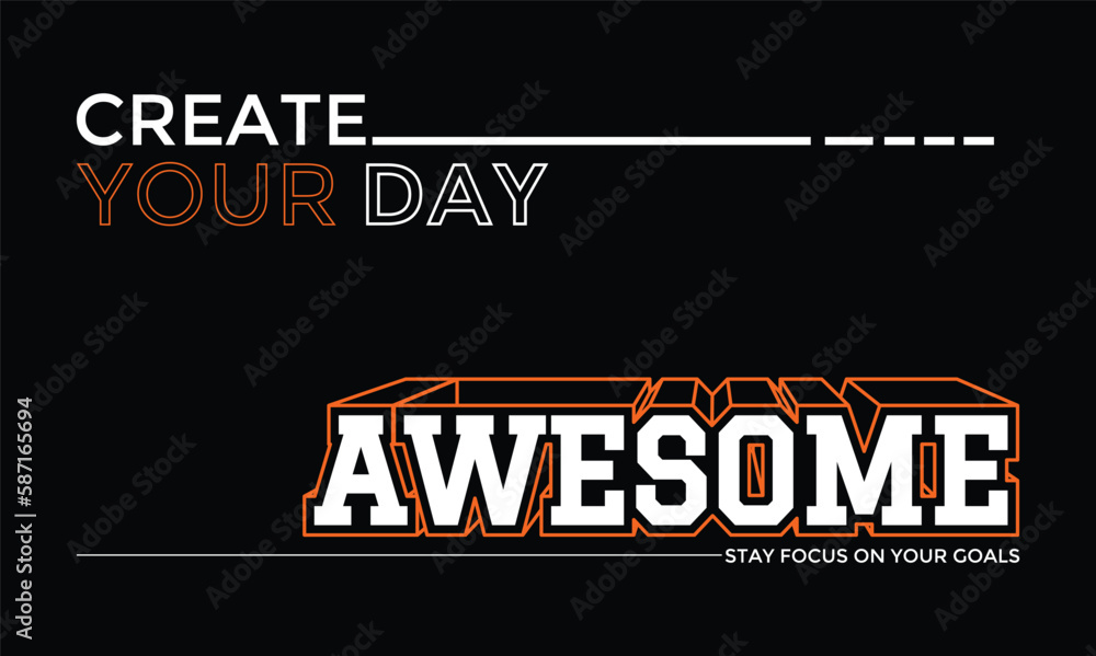 Create your day awesome,Slogan and quotes lettering motivated ...