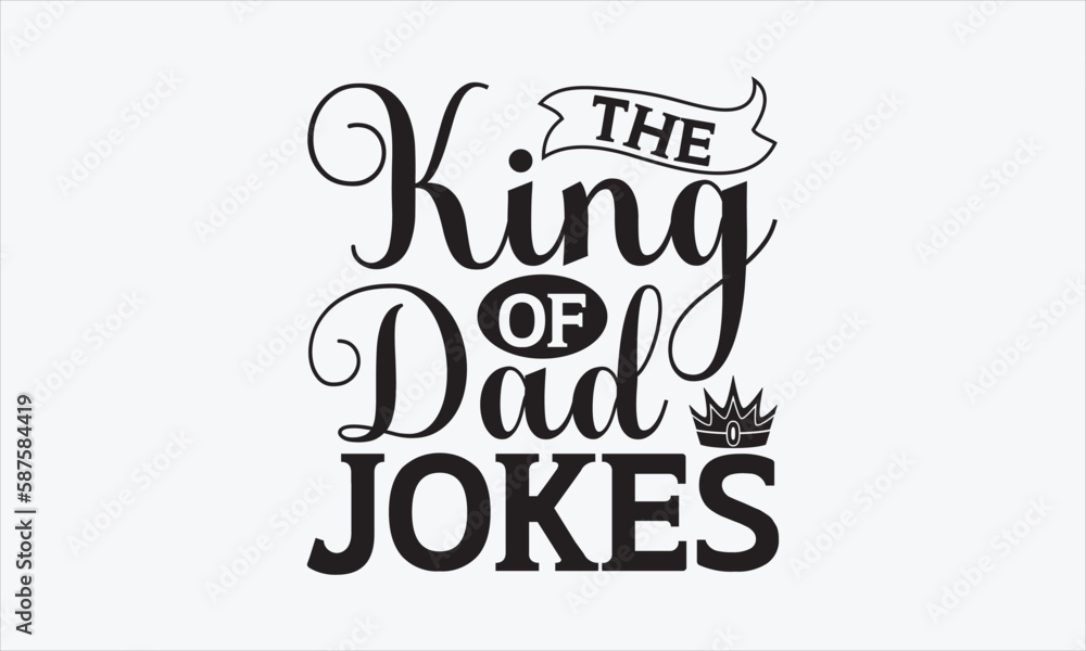 The King Of Dad Jokes - Father's Day SVG Design, Hand drawn lettering ...