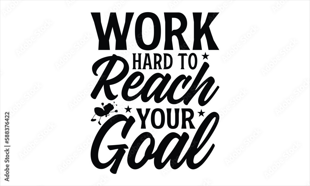 Work hard to reach your goal- Ant T-shirt Design, Vector illustration ...