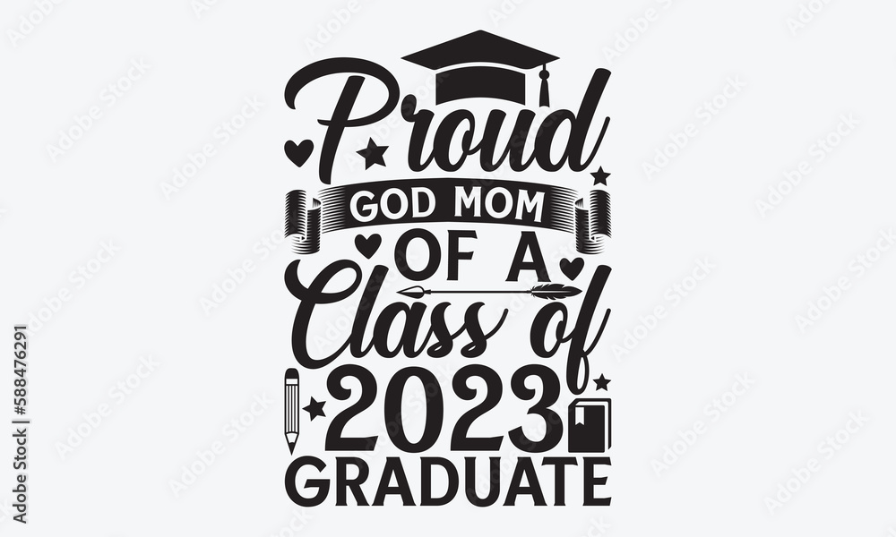 Proud God Mom of a class of 2023 Graduate - Graduate Hand-drawn ...