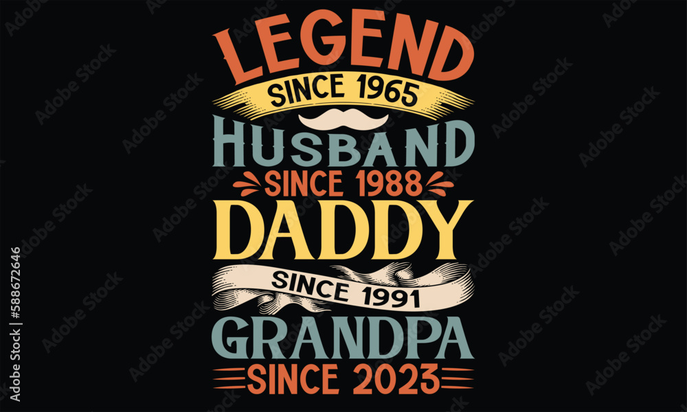 Legend Since 1965 Husband Since 1988 Daddy Since 1991 Grandpa Since ...