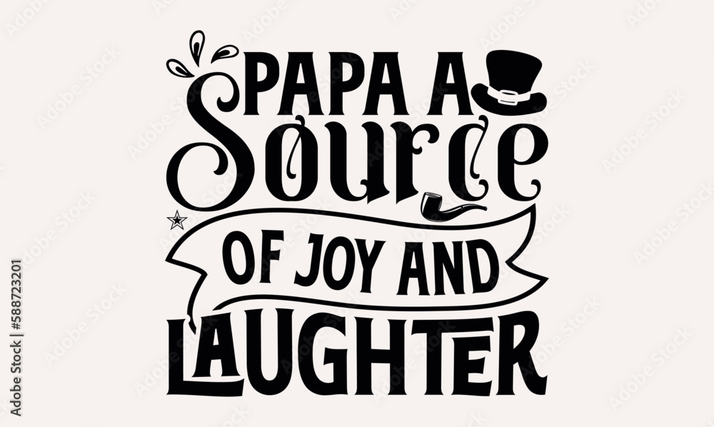 Papa A Source Of Joy And Laughter - lettering father's quote in modern ...