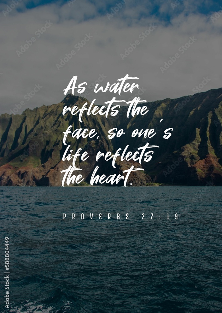 Bible verses about the life As water reflects the face, so one’s life ...