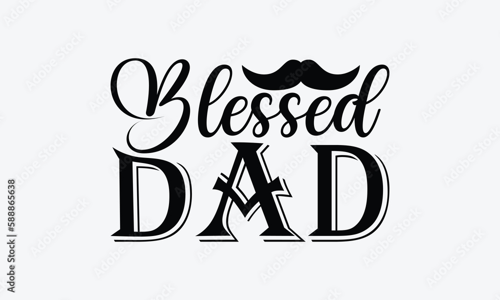 Blessed Dad - Father's day T-shirt design, Vector illustration with ...