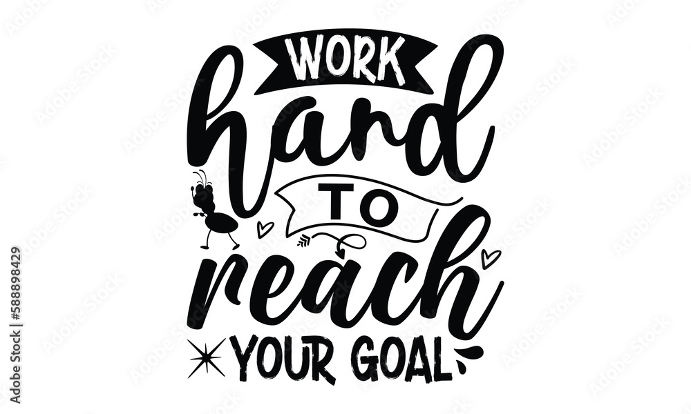 Vetor de Work hard to reach your goal-ant T shirt Design, Proitn Ready ...