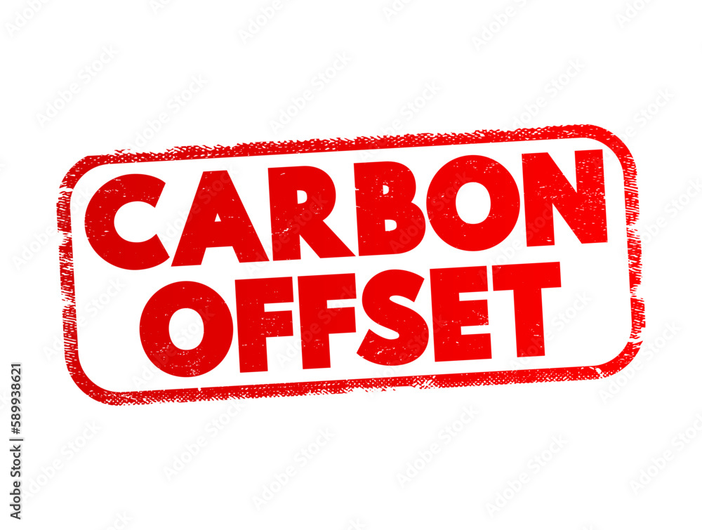 Carbon offset - reduction of emissions of carbon dioxide made in order ...