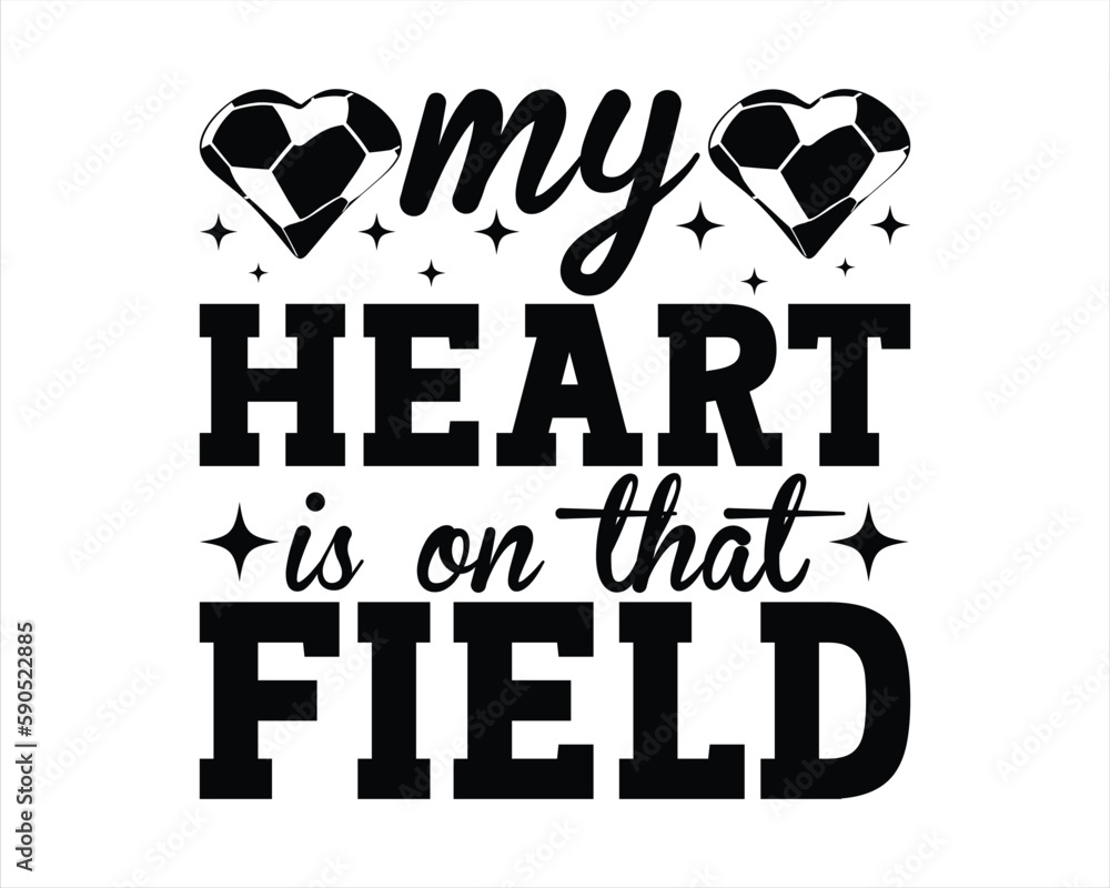 My Heart Is On That Field Svg Design Soccer Svg Soccer Mom Life Svg