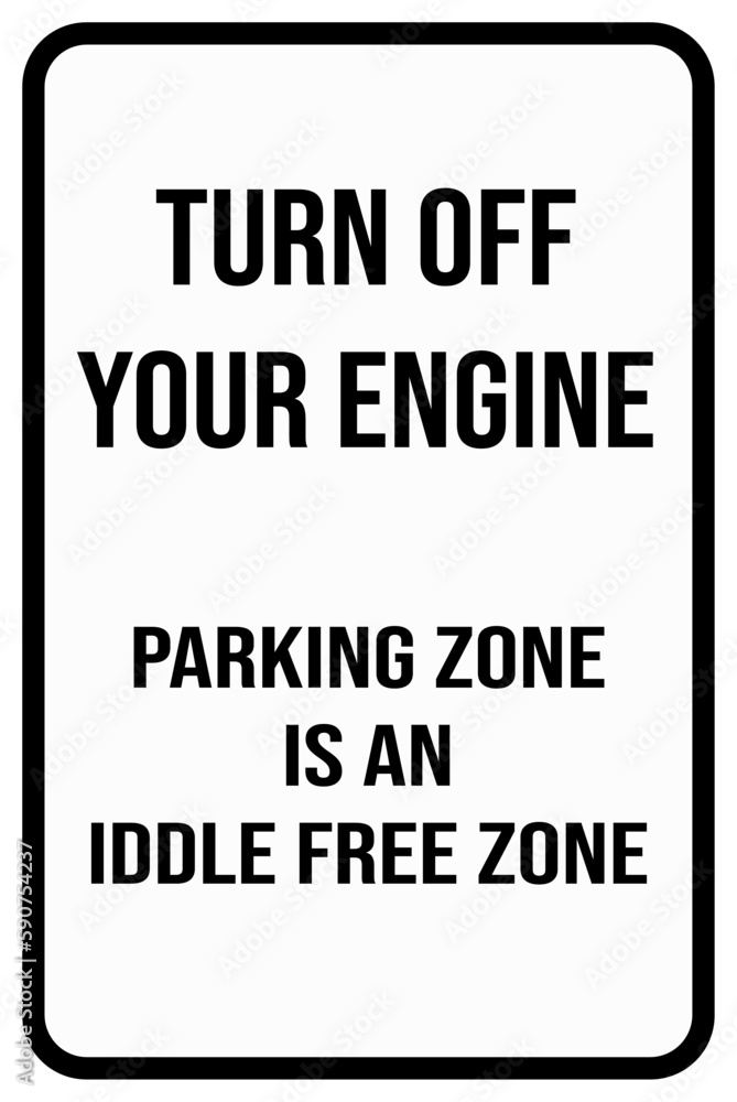turn off your engine parking zone is an iddle free zone sign Stock ...