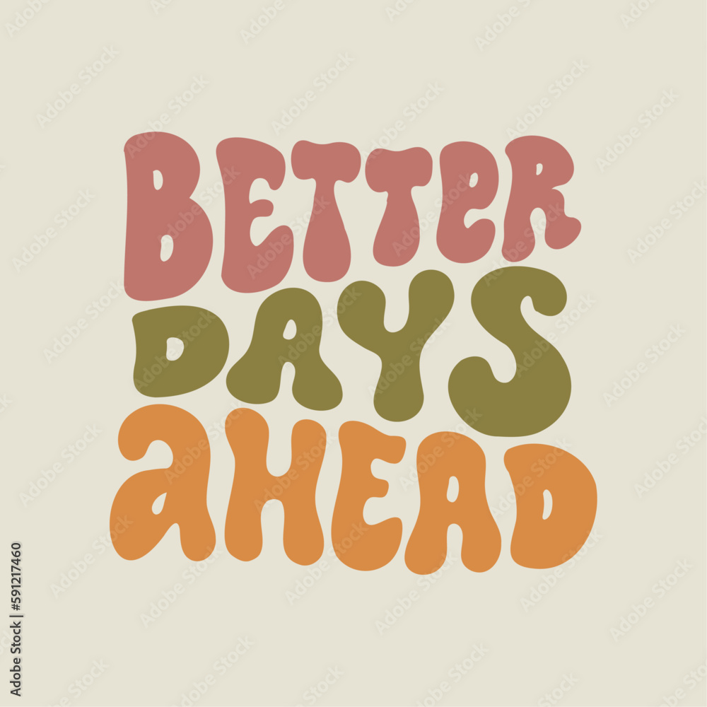 Better days ahead - retro illustration with text in style 70s 80s ...