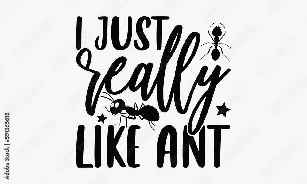 I just really like ant - Ant svg typography t-shirt design. Hand-drawn ...