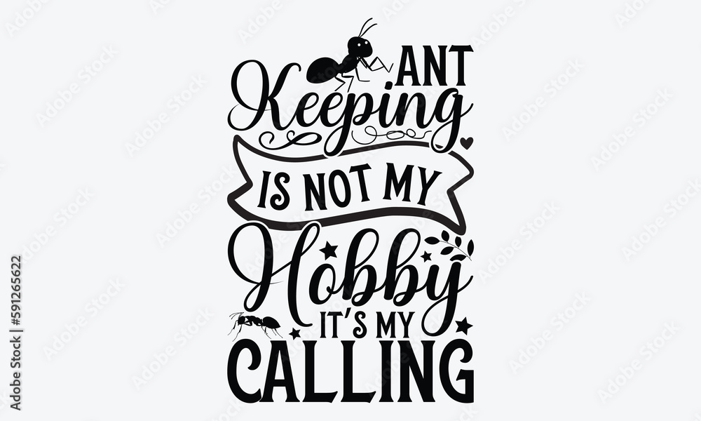 Ant keeping is not my hobby it’s my calling - Ant svg typography t ...