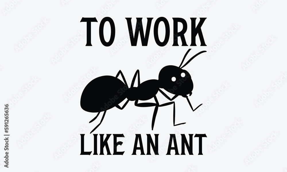 To work like an ant - Ant svg typography t-shirt design. Hand-drawn ...