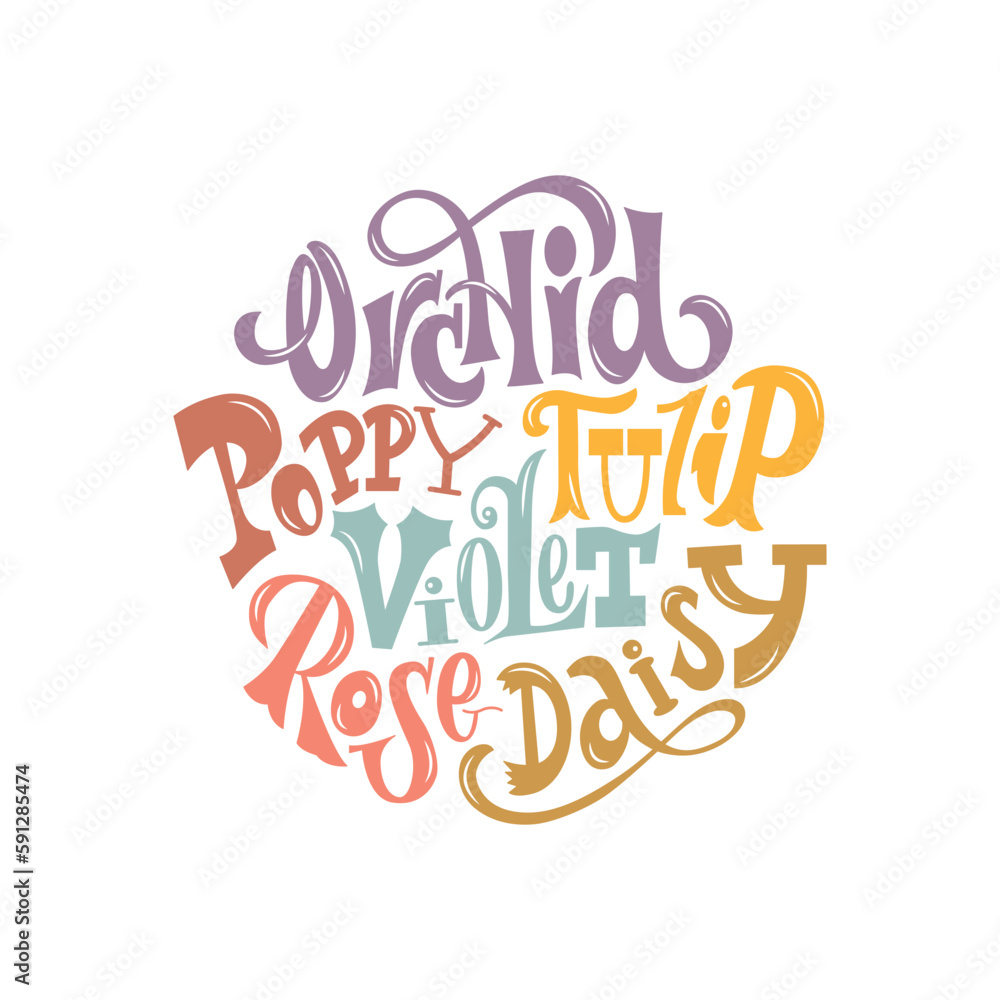 ROSE, POPPY, TULIP, ORCHID, DAISY VIOLET. Hand lettering typography ...