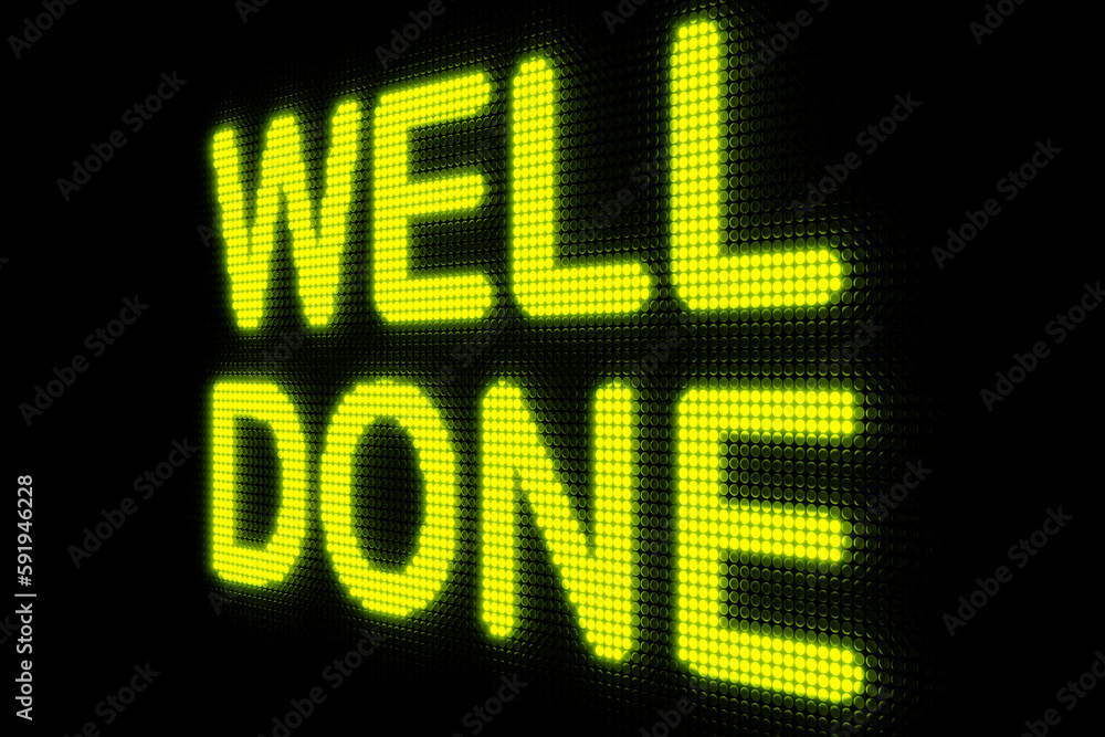 Well done. Dark LED screen with the word "Well Done" in green glowing ...