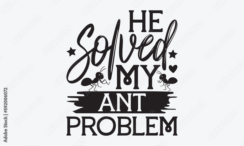 Vetor de He solved my ant problem - Ant svg typography t-shirt design ...