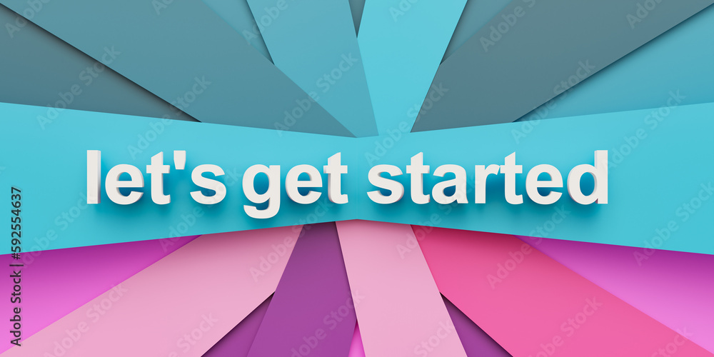 Let's get started. Blue and pink paper stripes. The text, let's get ...