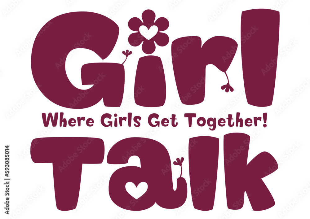 Girl Talk where girls get together digital file for tshirt print, svg ...