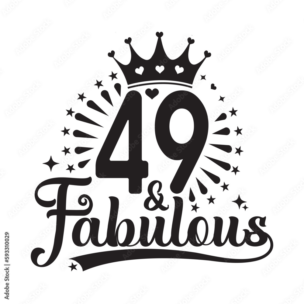 49 and Fabulous , forty nine Birthday, typography lettering design with ...