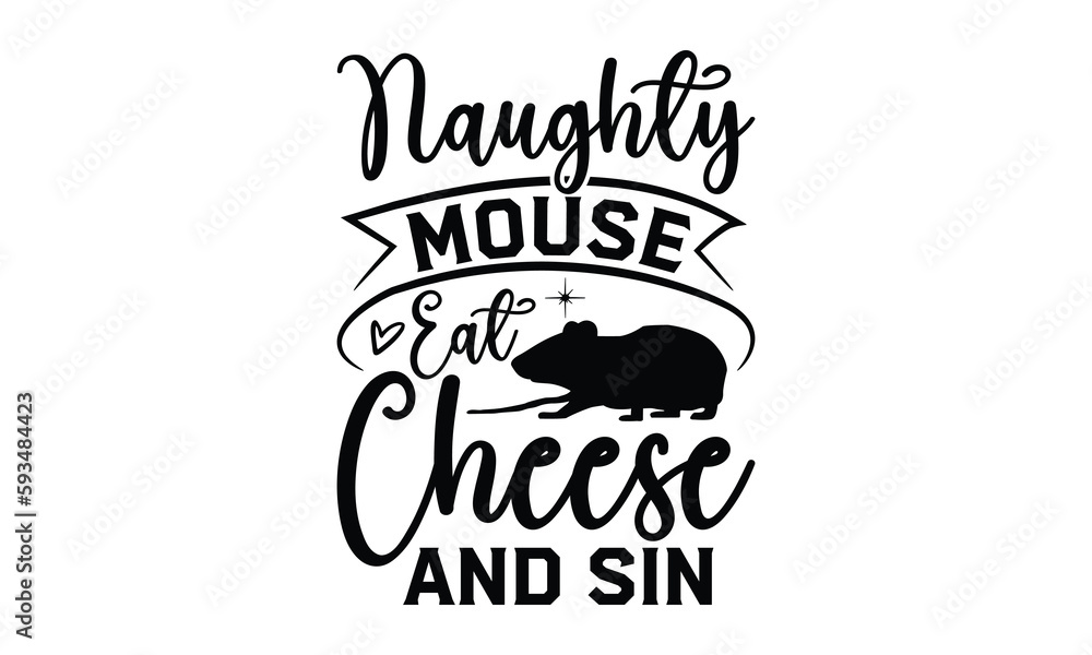 naughty mouse eat cheese and sin- rats and mice T shirt design, Funny text vector, typography ...