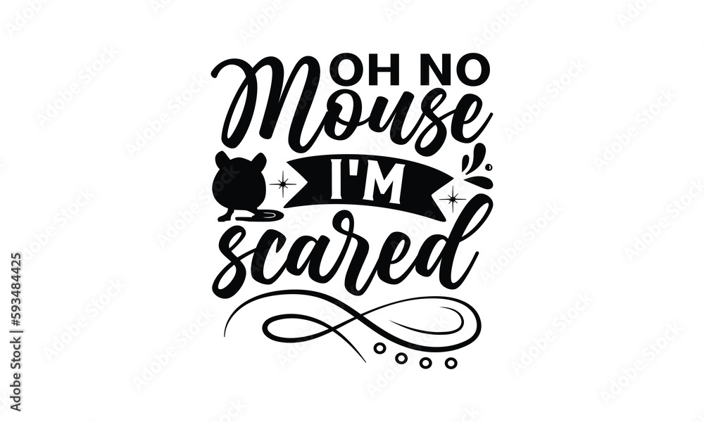 oh no mouse i'm scared- rats and mice T shirt design, Funny text vector ...