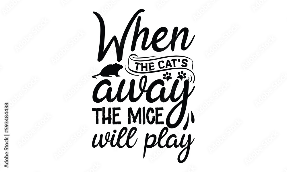 Vetor de when the cat's away the mice will play- rats and mice T shirt ...