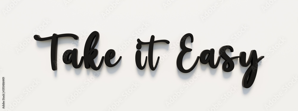 Take it easy. Handwritten black letters against white background with ...