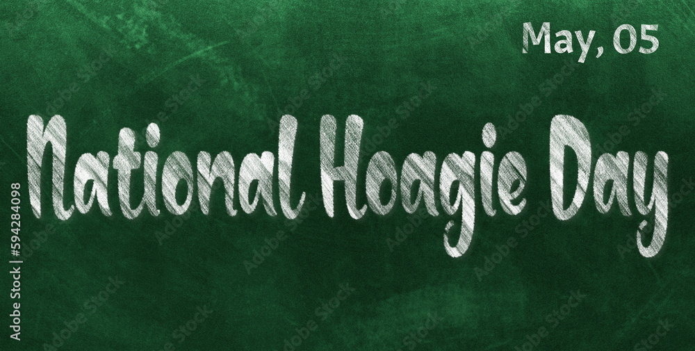 Happy National Hoagie Day, May 05. Calendar of May Chalk Text Effect ...
